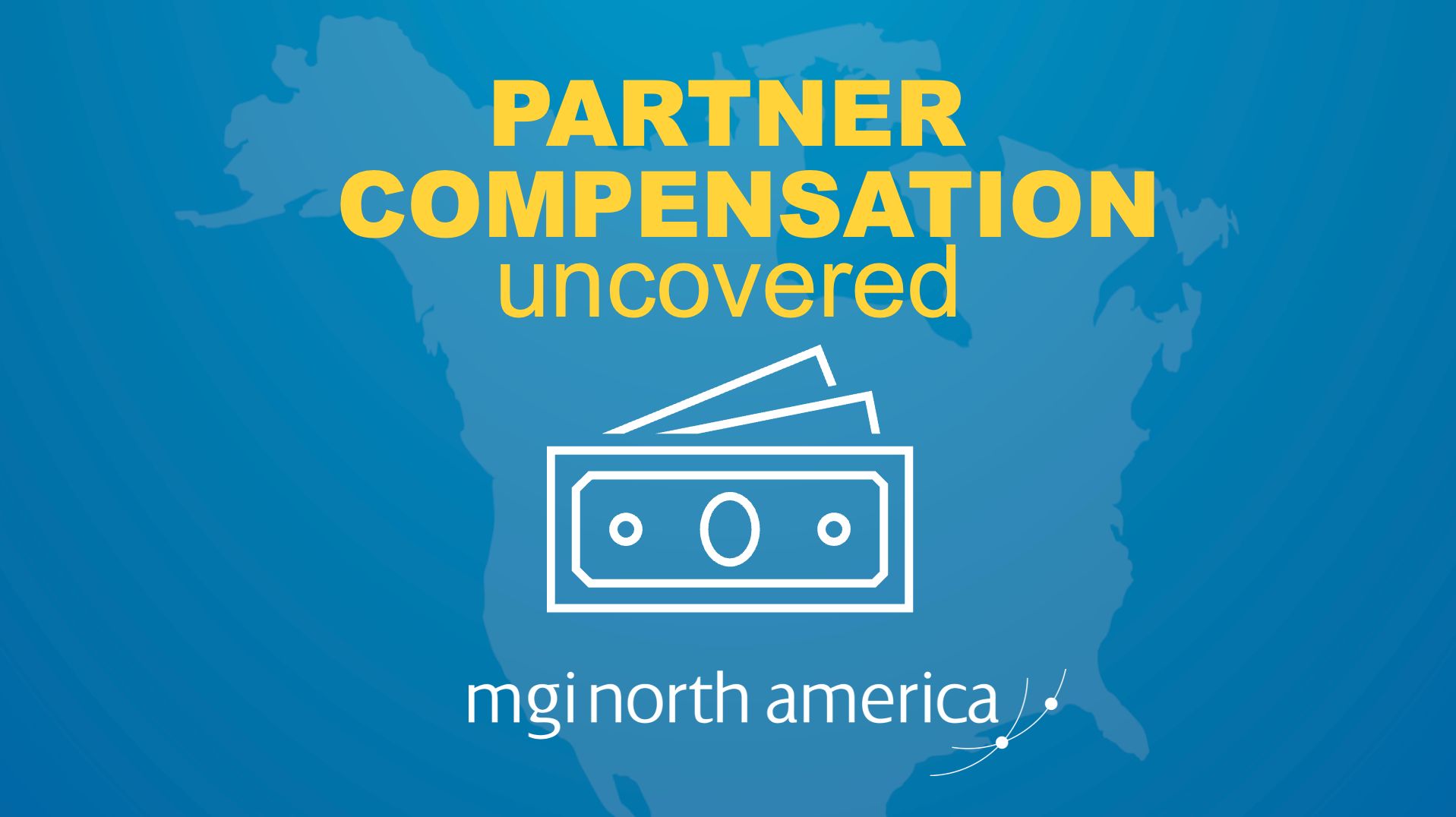 Partner Compensation Uncovered - MGI North America
